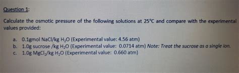 Solved Question Calculate The Osmotic Pressure Of The Chegg Com