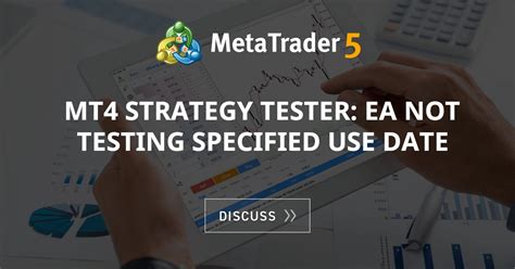 Mt4 Strategy Tester Ea Not Testing Specified Use Date Strategy