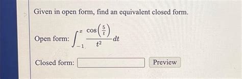 Solved Given In Open Form Find An Equivalent Closed Form Chegg Com