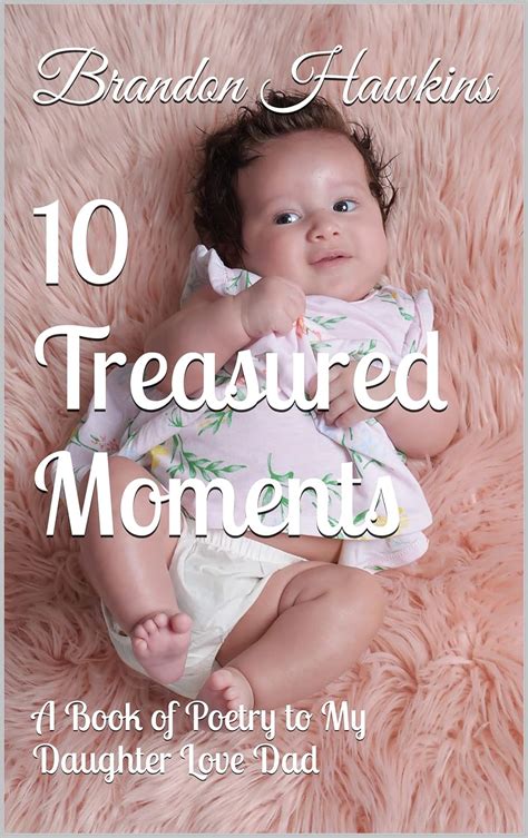 10 Treasured Moments A Book Of Poetry To My Daughter Love Dad Ebook Hawkins