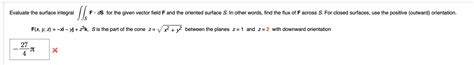 Solved Evaluate The Surface Integral F Ds For The Given Chegg