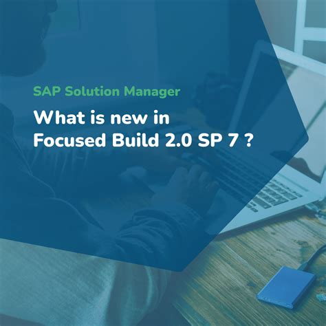 Sap Released Focused Build 2 0 Sp 7 Whats New Cross Alm Bridging The Gap Between Sap And