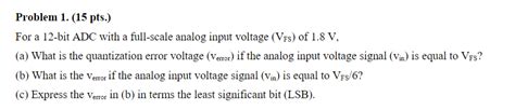 solved problem 1 15 pts for a 12 bit adc with a