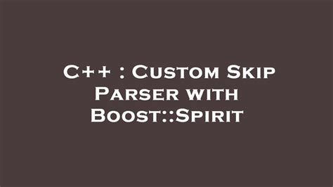 C Custom Skip Parser With Boostspirit Youtube