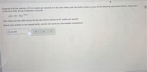 Solved Suppose That The Velocity V In Meters Per Second Chegg Com
