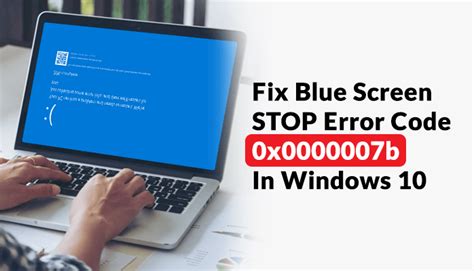 Fix Blue Screen Stop Error Code 0x0000007b In Windows 10