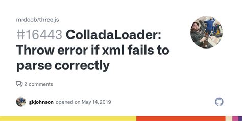 colladaloader throw error if xml fails to parse correctly · issue 16443 · mrdoob three js · github