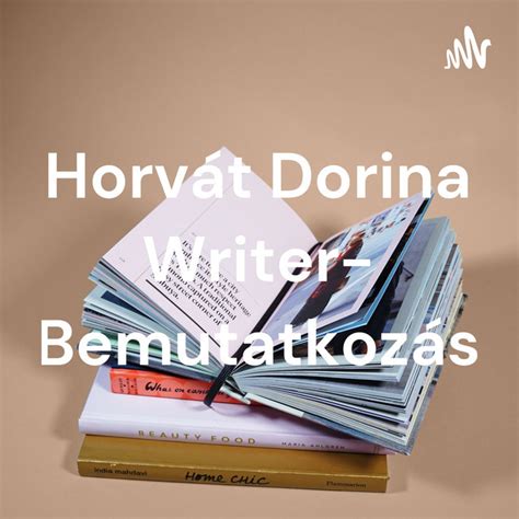 Horvát Dorina Writer Bemutatkozás Podcast On Spotify
