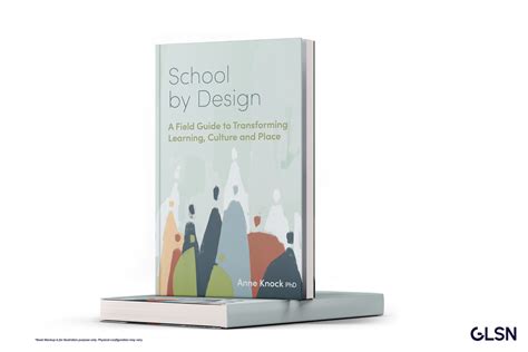 School By Design Transforming Learning Culture And Place Glsn