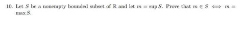 Solved 10 Let S Be A Nonempty Bounded Subset Of R And Let