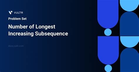 673 Number Of Longest Increasing Subsequence Solutions And Explanation Vultr Docs