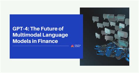 GPT 4 The Future Of Multimodal Language Models In Finance Digital Alpha