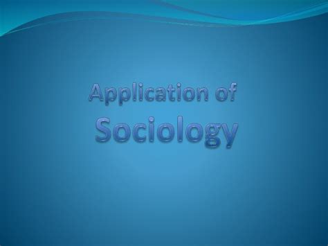 chapter 1 lec 4 application of sociology