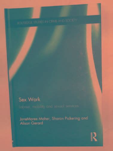 Sex Work Labour Mobility And Sexual Services By Maher Janemaree