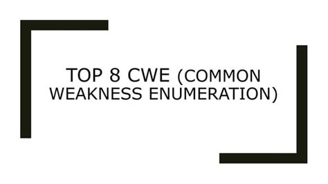 Top 8 Cwe Common Weakness Enumerationpptx
