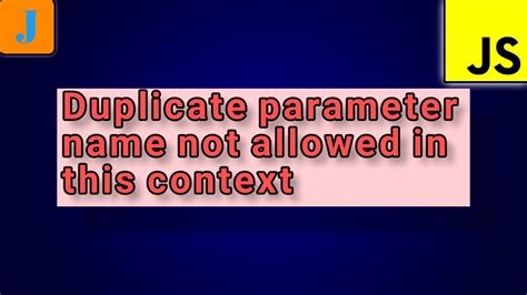 Syntaxerror Duplicate Parameter Name Not Allowed In This Context Javascript Errors Youtube