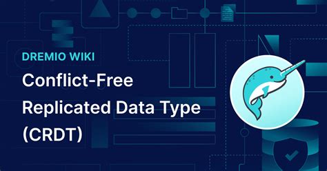 Conflict Free Replicated Data Type Crdt Dremio