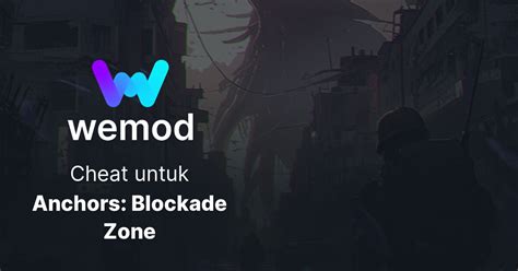 Cheat And Trainer Anchors Blockade Zone Untuk Pc Wemod