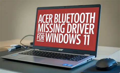 5 Easy Fixes For Acer Bluetooth Driver On Windows 11