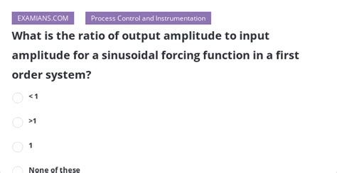 What Is The Ratio Of Output Amplitude To Input Amplitude For A
