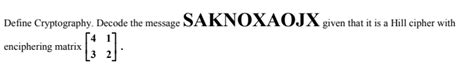 Solved Define Cryptography Decode The Message Saknoxaojx