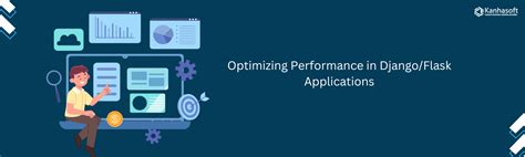 Optimizing Performance In Djangoflask Applications