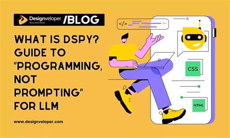 What Is Dspy Guide To “programming Not Prompting” For Llm Designveloper