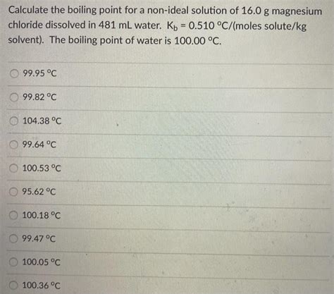 Solved Calculate The Boiling Point For A Non Ideal Solution Chegg