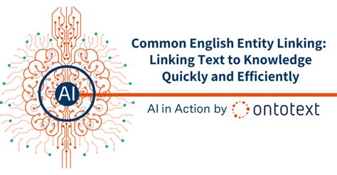 Common English Entity Linking Linking Text To Knowledge Quickly And Efficiently Ontotext