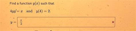 Solved Find A Function Y X ﻿such That4yy X ﻿and