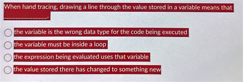 Get Answer When Hand Tracing Drawing A Line Through The Value Stored