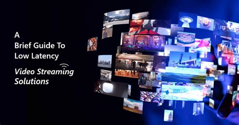 A Brief Insight Into Low Latency Video Streaming Solutions