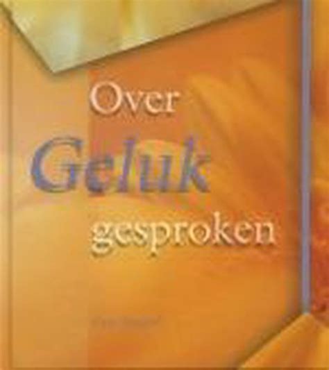 Over Geluk Gesproken Paul Abspoel 9789033814167 Boeken Bol