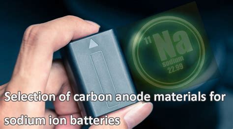 Battery Technology Upgrade Hard Carbon Anode For Sodium Ion Battery