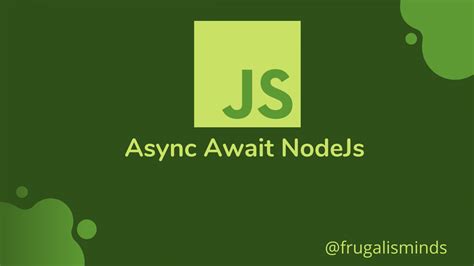 Simplify Your Callback Or Promise With Async Await In Nodejs Application Frugalisminds