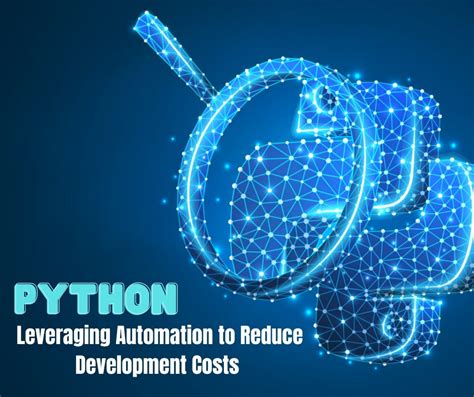 Python Leveraging Automation To Reduce Development Costs By