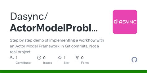 Github Dasyncactormodelproblem Step By Step Demo Of Implementing A Workflow With An Actor