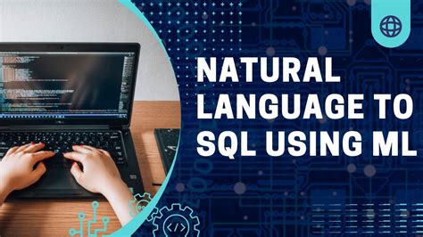 Ae116 Natural Language To Sql Using Machine Learning Youtube