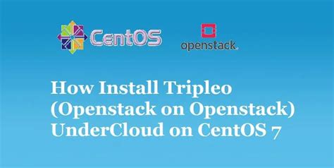 Cómo Instalar Tripleo Openstack En Openstack Undercloud En Centos 7