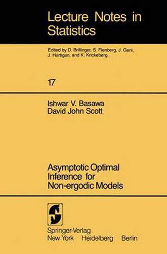 Asymptotic Optimal Inference For Non Ergodic Models I V Basawad J Scotti V Basawa
