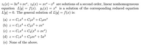 Solved Z1 X 3x2 Xex Z2 X Xexx2 Are Solutions Of A Second Chegg Com