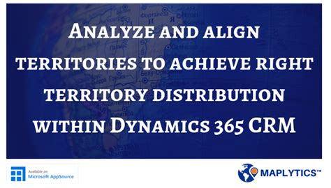 Analyze And Align Territories To Achieve Right Territory Distribution Within Dynamics 365 Crm