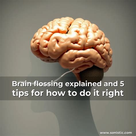 Brain Flossing Explained And 5 Tips For How To Do It Right Sonistic