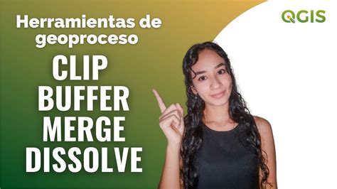Herramientas De Geoproceso CLIP BUFFER MERGE DISSOLVE En QGIS YouTube