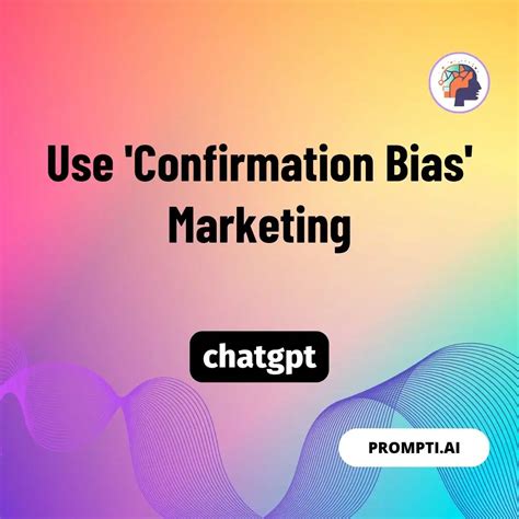 Prompt Use Confirmation Bias Marketing Download Script For Ai Promptiai