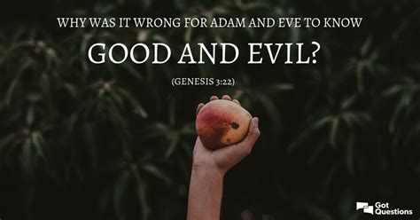 why was it wrong for adam and eve to know good and evil genesis 3 22