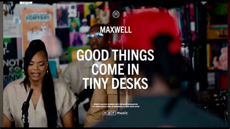 Maxwell Good Things Come In Tiny Desks Npr Music Tiny Desk Concert Teaser Youtube