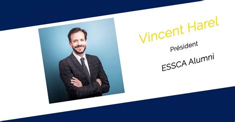 Vincent Harel Est Nommé Président De Lassociation Essca Alumni