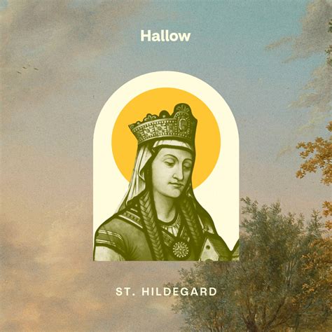 St Hildegard Of Bingen Feast Days Prayers Patronage Quotes And