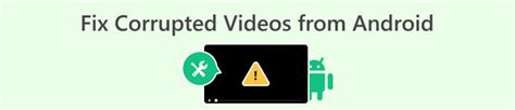 4 Neat Tricks To Fix Corrupted Videos From Android